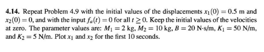 Solved 4.14. Repeat Problem 4.9 with the initial values of | Chegg.com