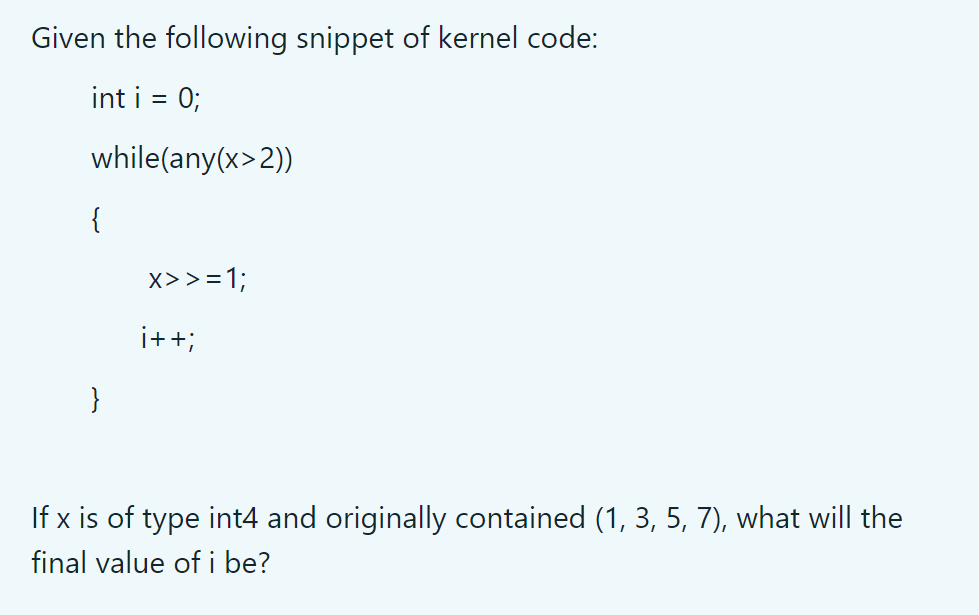 Solved Given the following snippet of kernel code: int i = | Chegg.com