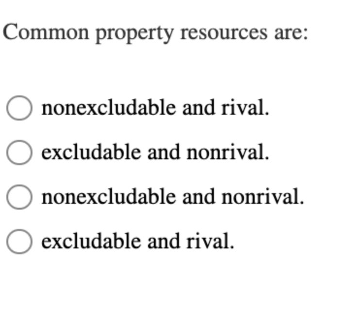 Solved Common property resources are:nonexcludable and | Chegg.com
