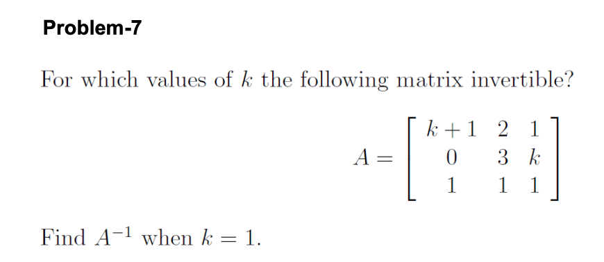 Solved Problem-7 For which values of k the following matrix | Chegg.com