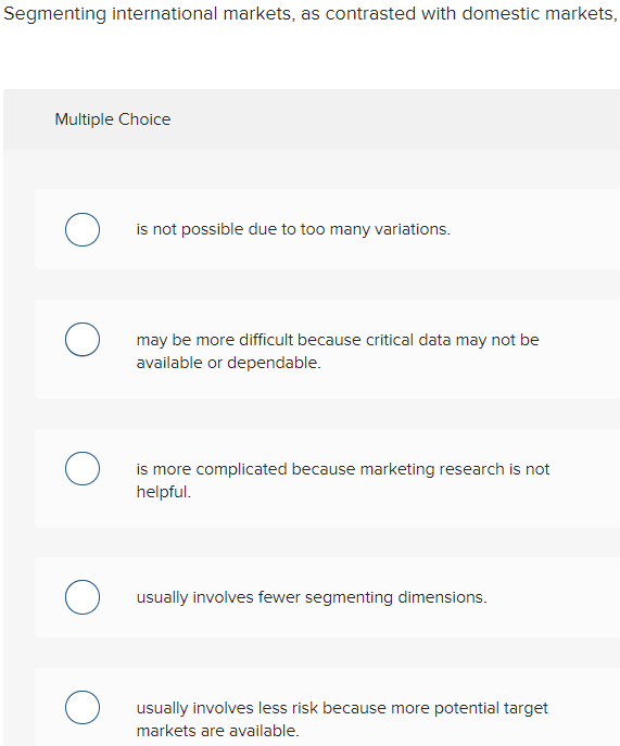 Solved Segmenting international markets, as contrasted with | Chegg.com