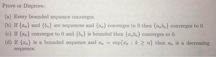 Solved Prove or Disprove: (a) Every bounded sequence | Chegg.com