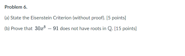 Solved Problem 6. (a) State the Eisenstein Criterion | Chegg.com