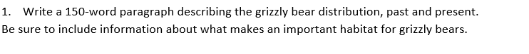 Solved 1. Write a 150-word paragraph describing the grizzly | Chegg.com