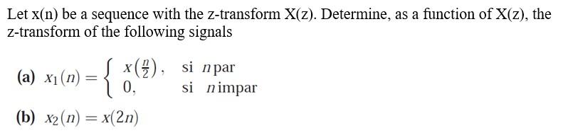 Solved Let X(n) be a sequence with the z-transform X(z). | Chegg.com