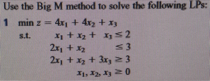 Solved Use the Big M method and redo by the 2-phase method. | Chegg.com