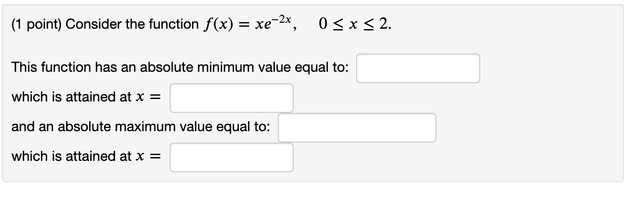 Solved (1 point) Consider the function f(x) = xe-2x, 0