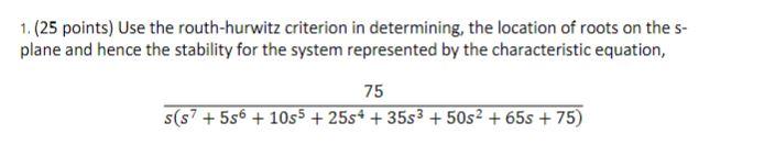 Solved 1. (25 points) Use the routh-hurwitz criterion in | Chegg.com Solved 1. (25 points) Use the routh-hurwitz criterion in | Chegg.com