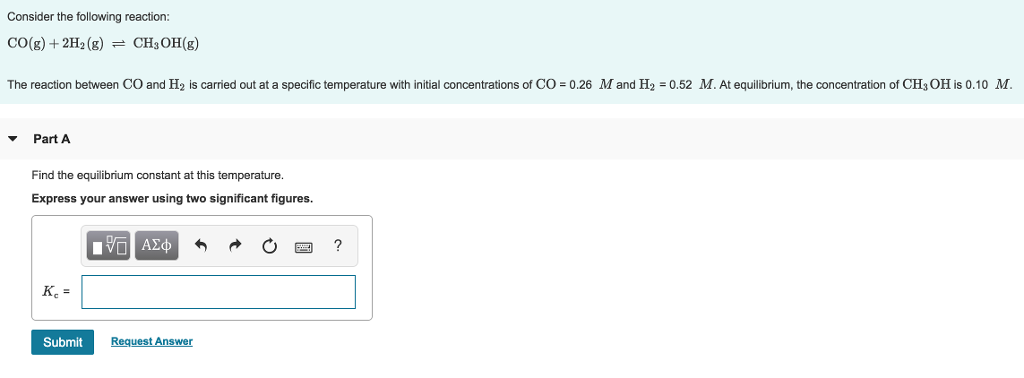Solved Consider the following reaction CO(8)+2H2(g) CHsOH(g) | Chegg.com