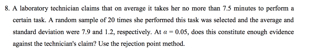 Solved 8. A laboratory technician claims that on average it | Chegg.com