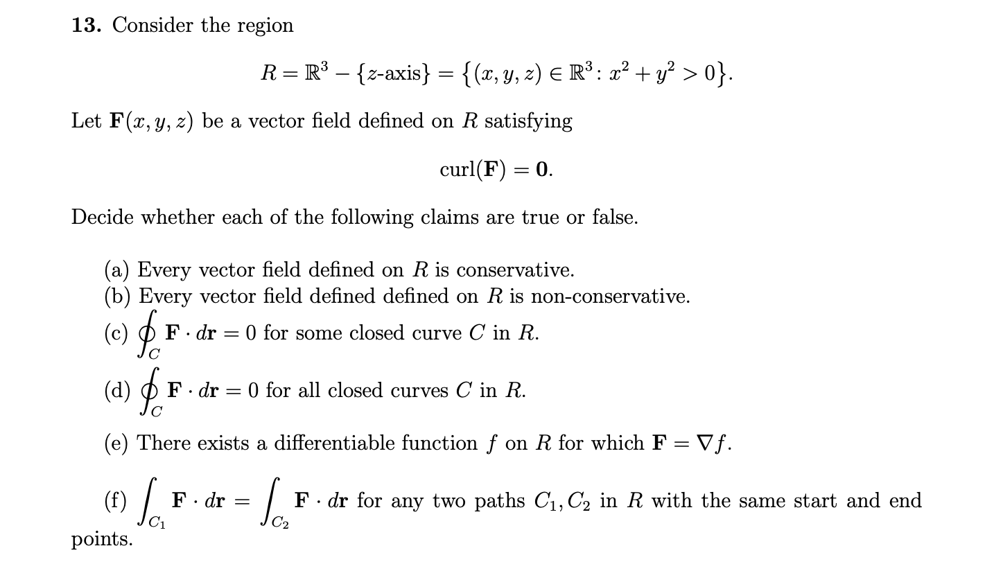 Solved 13. Consider the region R=R3 – {z-axis} = {(x, y, z) | Chegg.com