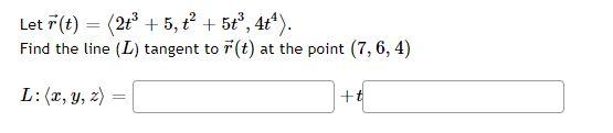 Solved Let R T 2t3 5 T2 5t3 4t4 Find The Line L Tangent