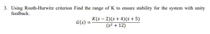 3. Using Routh-Hurwitz criterion Find the range of K | Chegg.com