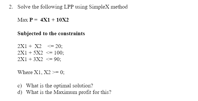 Solved 2. Solve the following LPP using SimpleX method Max | Chegg.com