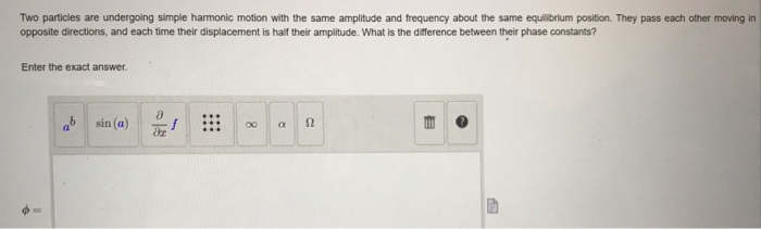 Solved Two particles are undergoing simple harmonic motion | Chegg.com