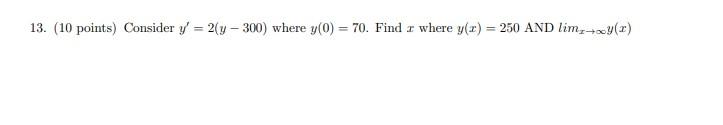 Solved 13. (10 points) Consider y′=2(y−300) where y(0)=70. | Chegg.com Solved 13. (10 points) Consider y′=2(y−300) where y(0)=70. | Chegg.com