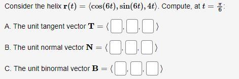 Solved Consider the helix r(t) = (cos(6t), sin(6t), 4t). | Chegg.com