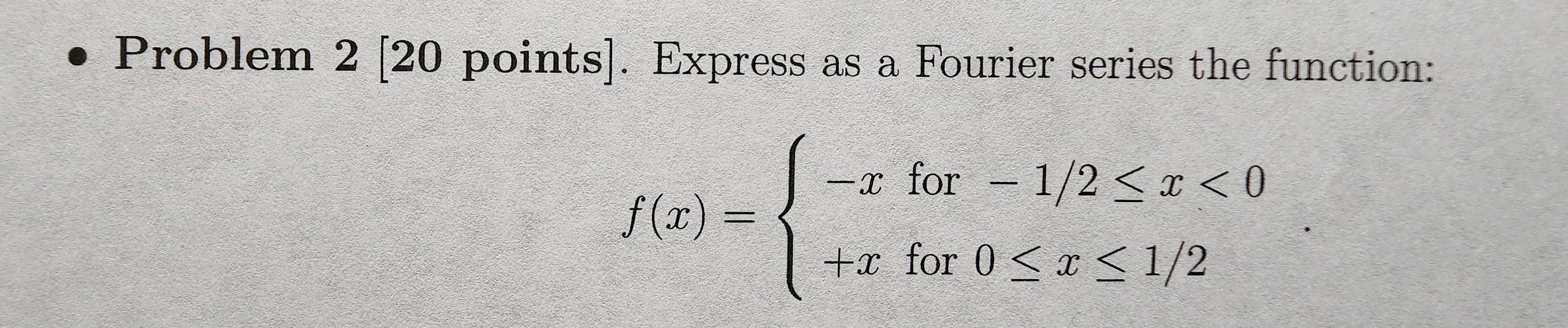 Solved Problem 2 [20 points]. Express as a Fourier series | Chegg.com