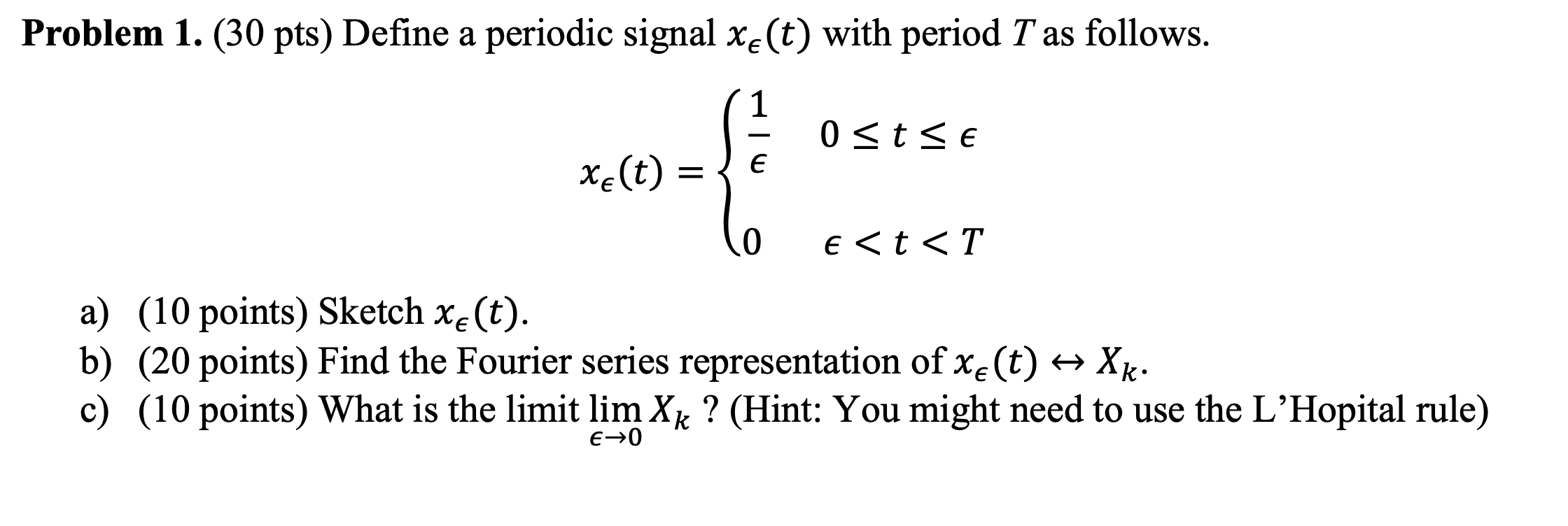 Solved Problem 1. (30pts) Define a periodic signal xϵ(t) | Chegg.com