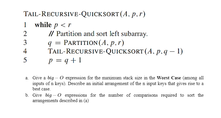Solved TAIL-RECURSIVE-QUICKSORT(A, p, r') 1 while p | Chegg.com
