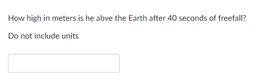 Solved How high in meters is he abve the Earth after 40 | Chegg.com