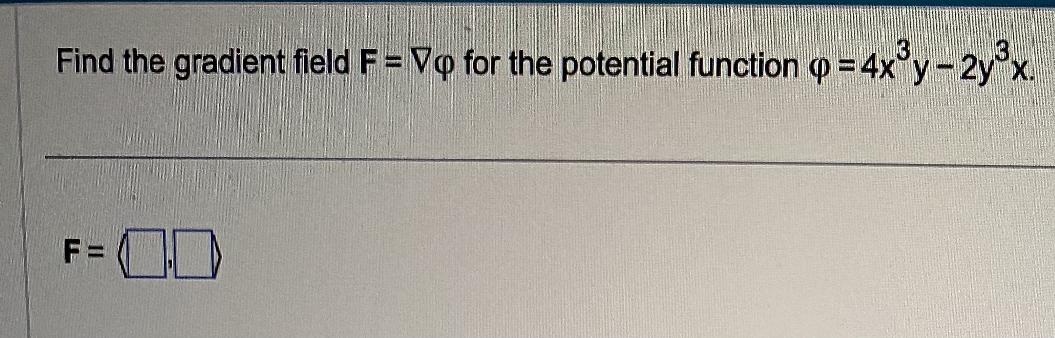 Solved Find the gradient field F=∇φ for the potential | Chegg.com