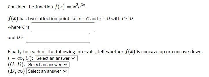 Solved Consider the function f(x)=x2e3x. f(x) has two | Chegg.com