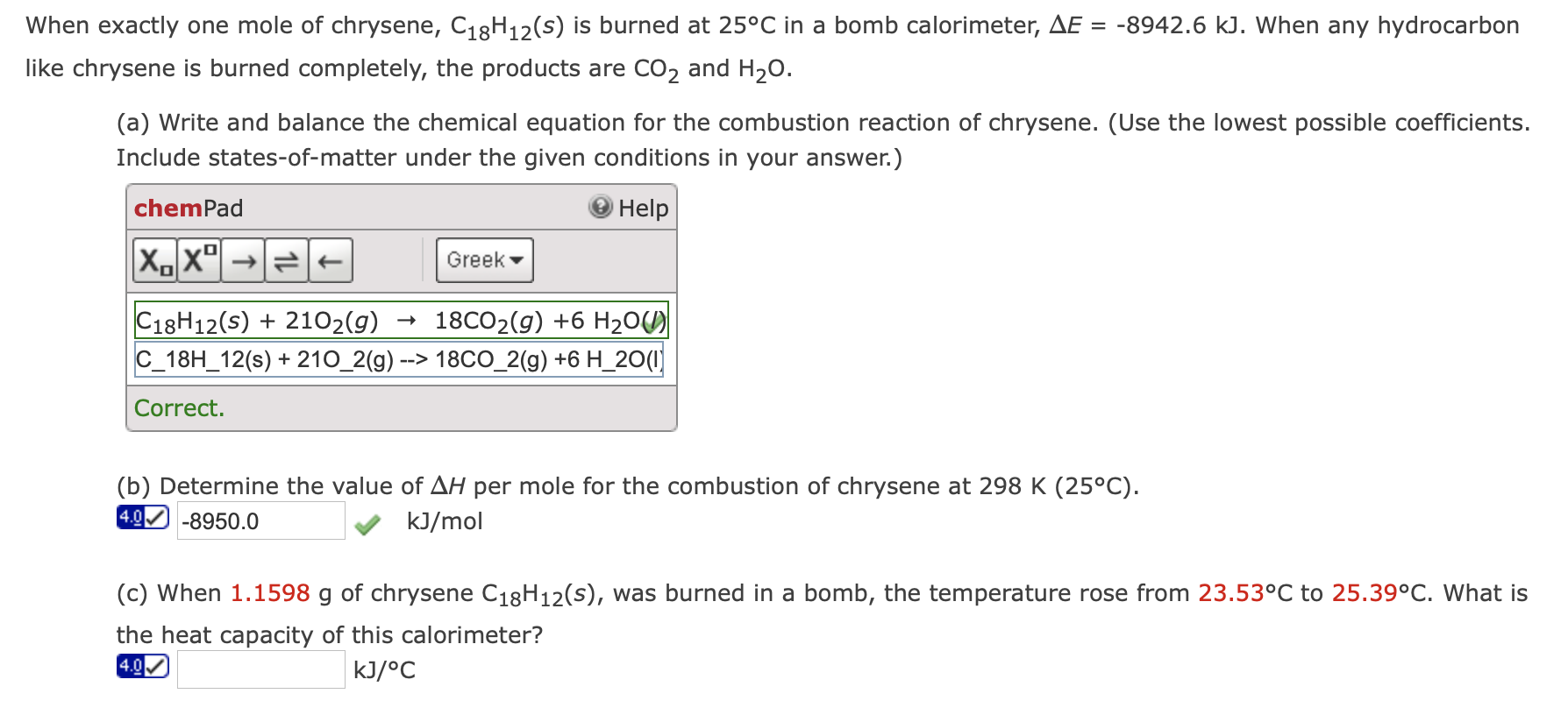 Solved When exactly one mole of chrysene, C18H12( s) is | Chegg.com