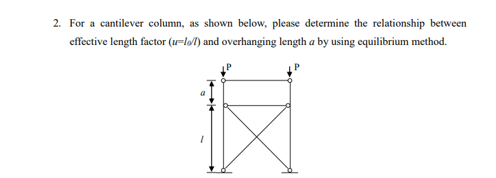 Solved 2. For a cantilever column, as shown below, please | Chegg.com Solved 2. For a cantilever column, as shown below, please | Chegg.com