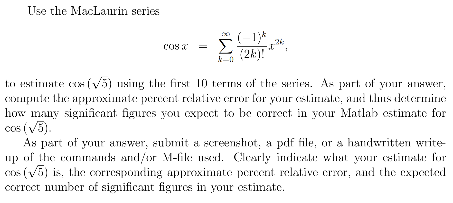 Solved Use the MacLaurin series cosx=∑k=0∞(2k)!(−1)kx2k to | Chegg.com