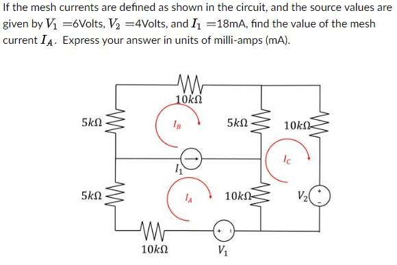 Solved If the mesh currents are defined as shown in the | Chegg.com