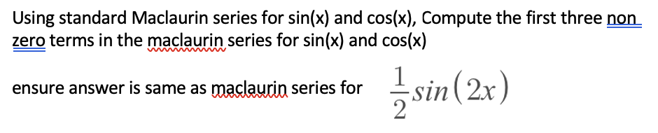 Solved Using standard Maclaurin series for sin(x) and | Chegg.com