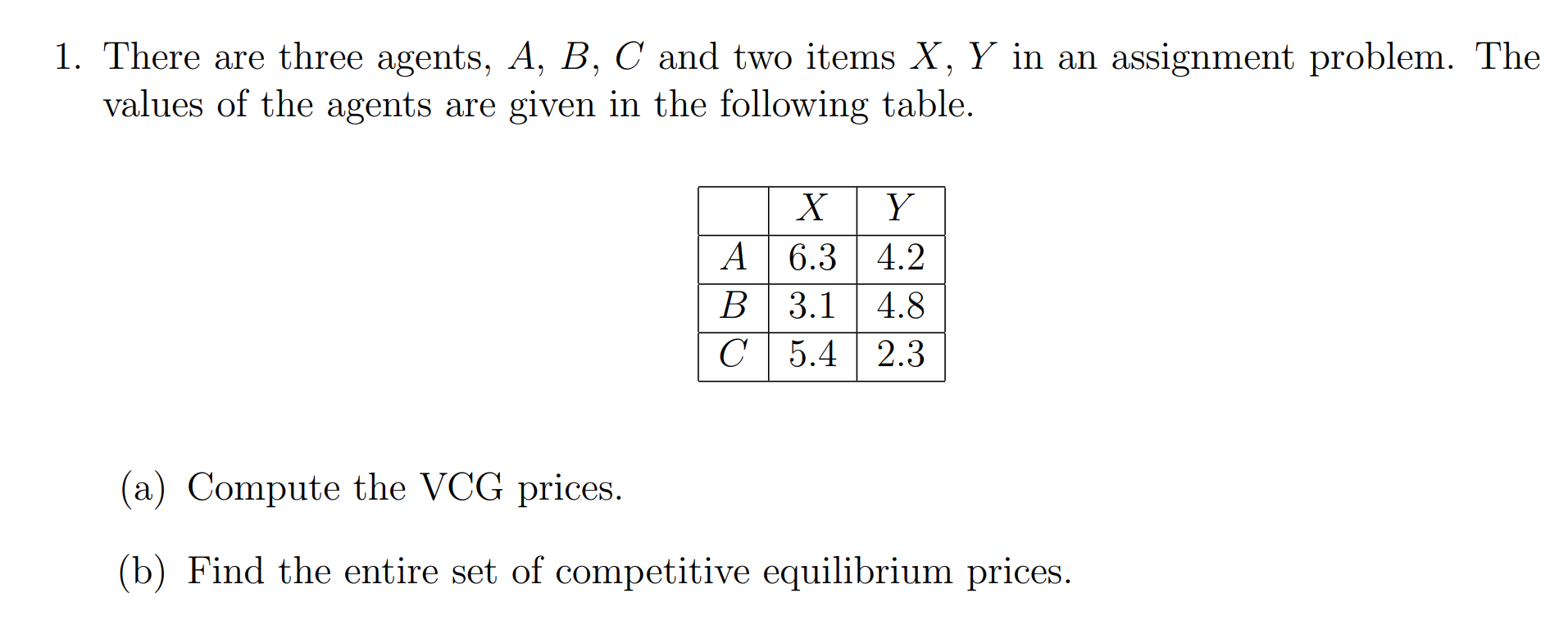Solved 1. There are three agents, A,B,C and two items X,Y in | Chegg.com