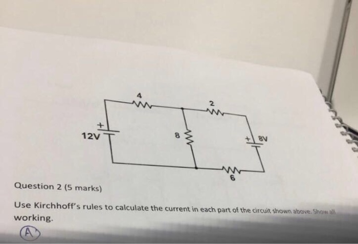 Solved 2. 12V T 8 6 Question 2 (5 marks) Use Kirchhoff's | Chegg.com