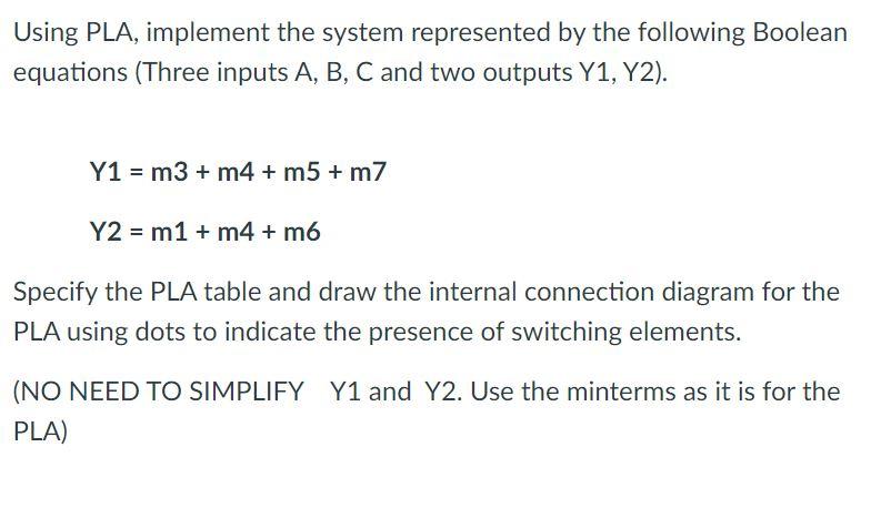 Solved Using PLA, implement the system represented by the | Chegg.com