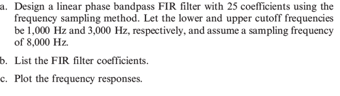 a. Design a linear phase bandpass FIR filter with 25 | Chegg.com