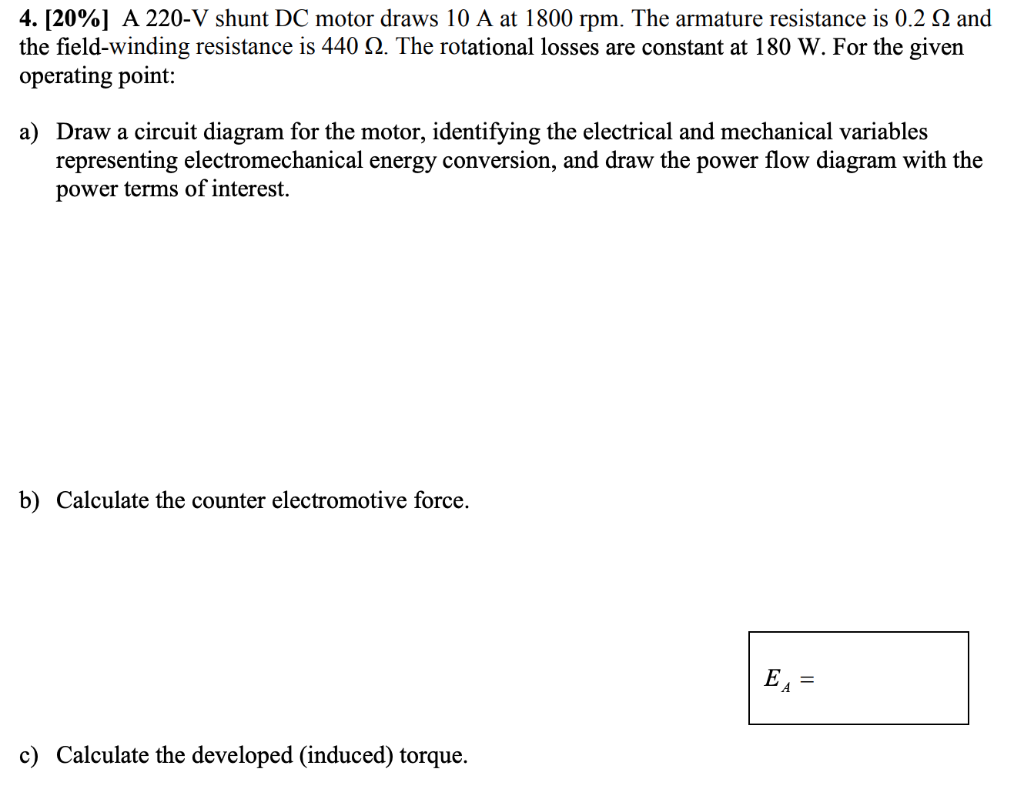 Solved 4. [20%) A 220-V shunt DC motor draws 10 A at 1800 | Chegg.com
