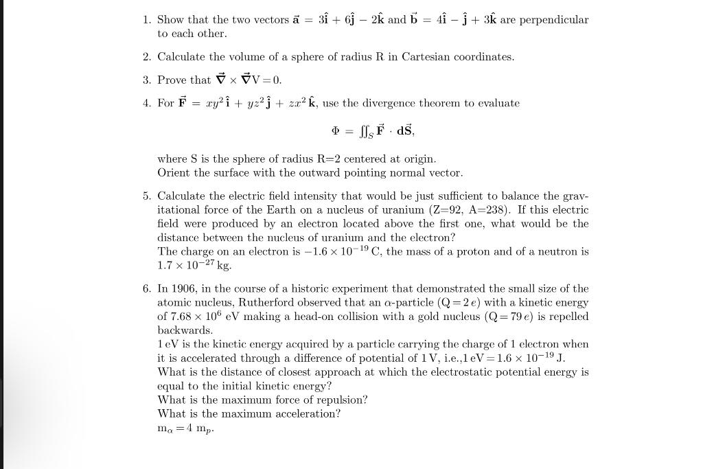 Solved 1. Show that the two vectors a=3i^+6j^−2k^ and | Chegg.com
