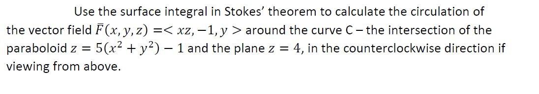 Solved Use the surface integral in Stokes' theorem to | Chegg.com