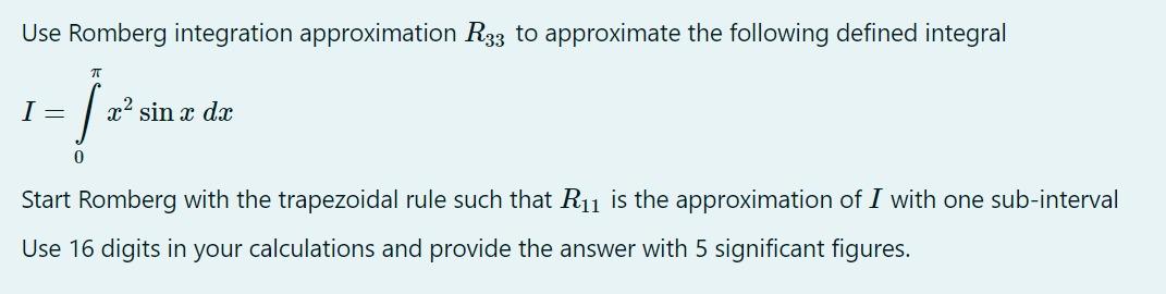 Solved Use Romberg integration approximation R33 to | Chegg.com