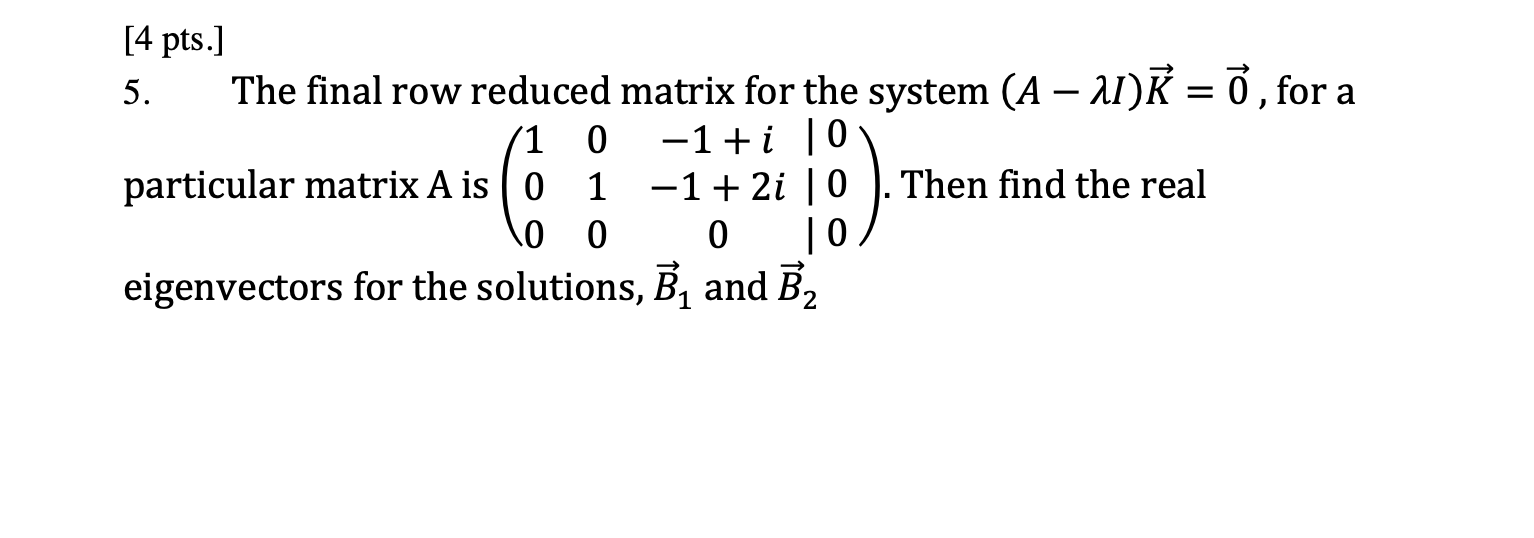 Solved [4 pts.] 5. The final row reduced matrix for the | Chegg.com