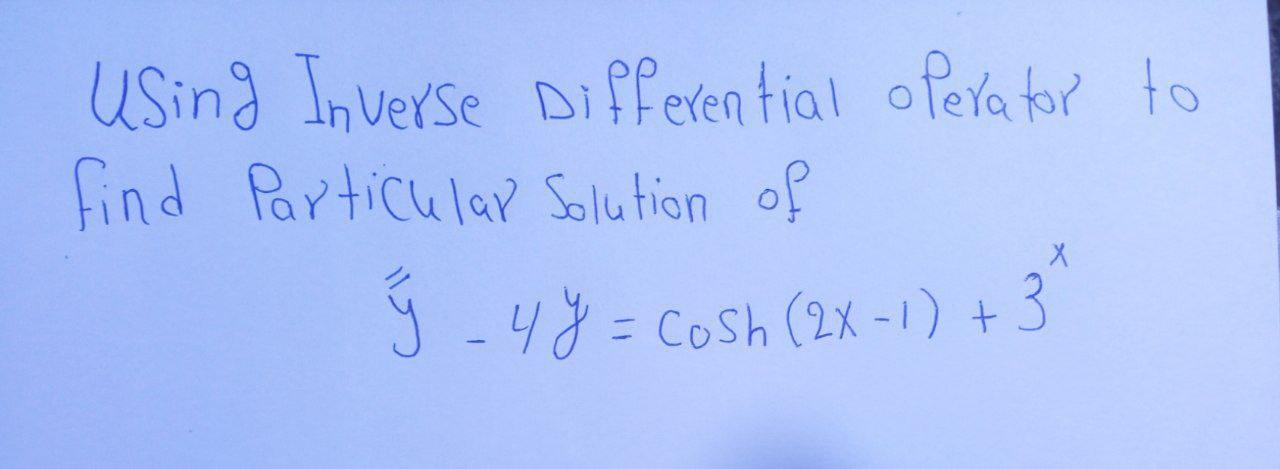 Solved Using Inverse Differential operator to find | Chegg.com