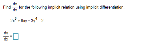 Solved Find dy dx for the following implicit relation using | Chegg.com