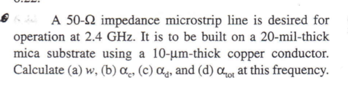 Solved A 50-Q impedance microstrip line is desired | Chegg.com