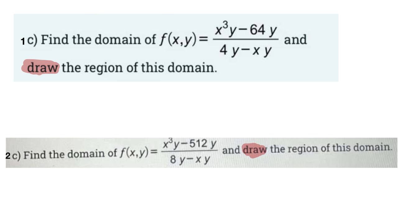 Solved 1c) Find the domain of f(x,y)=4y−xyx3y−64y and draw | Chegg.com
