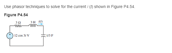 Solved Use phasor techniques to solve for the current i (t) | Chegg.com