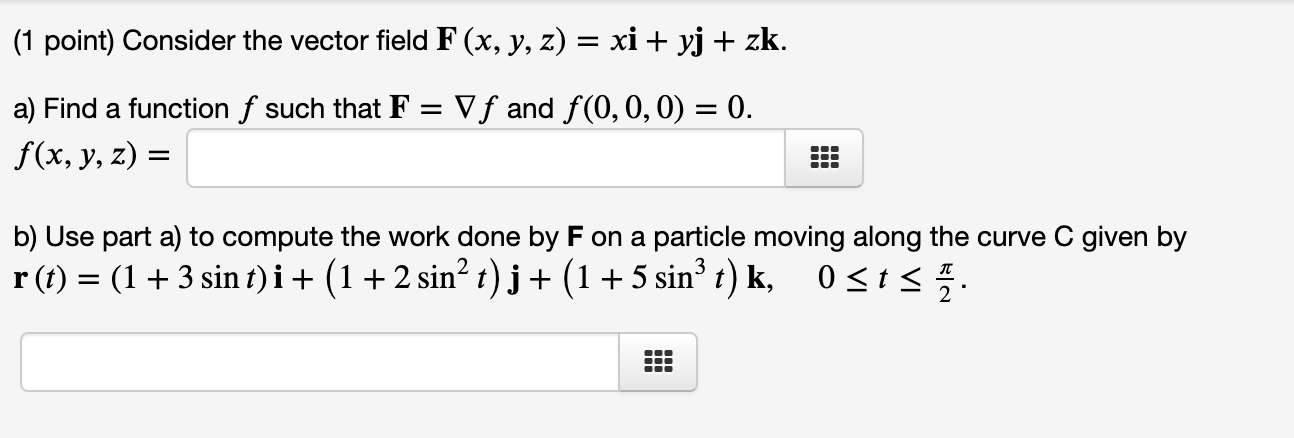 Solved (1 point) Consider the vector field F(x, y, z) = xi + | Chegg.com