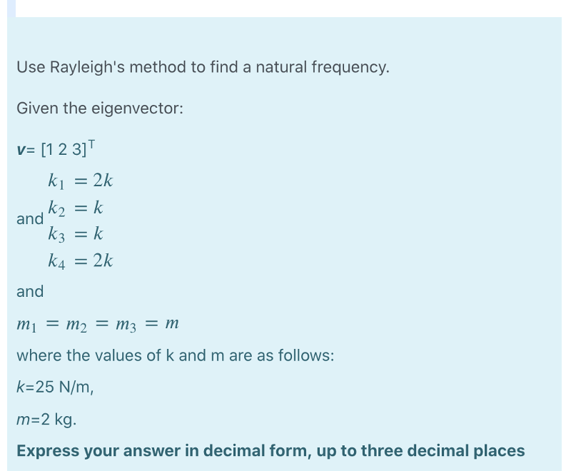 Solved Use Rayleigh's method to find a natural frequency. | Chegg.com