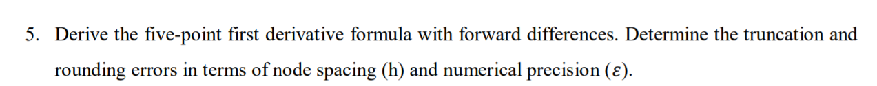 Solved 5. Derive the five-point first derivative formula | Chegg.com