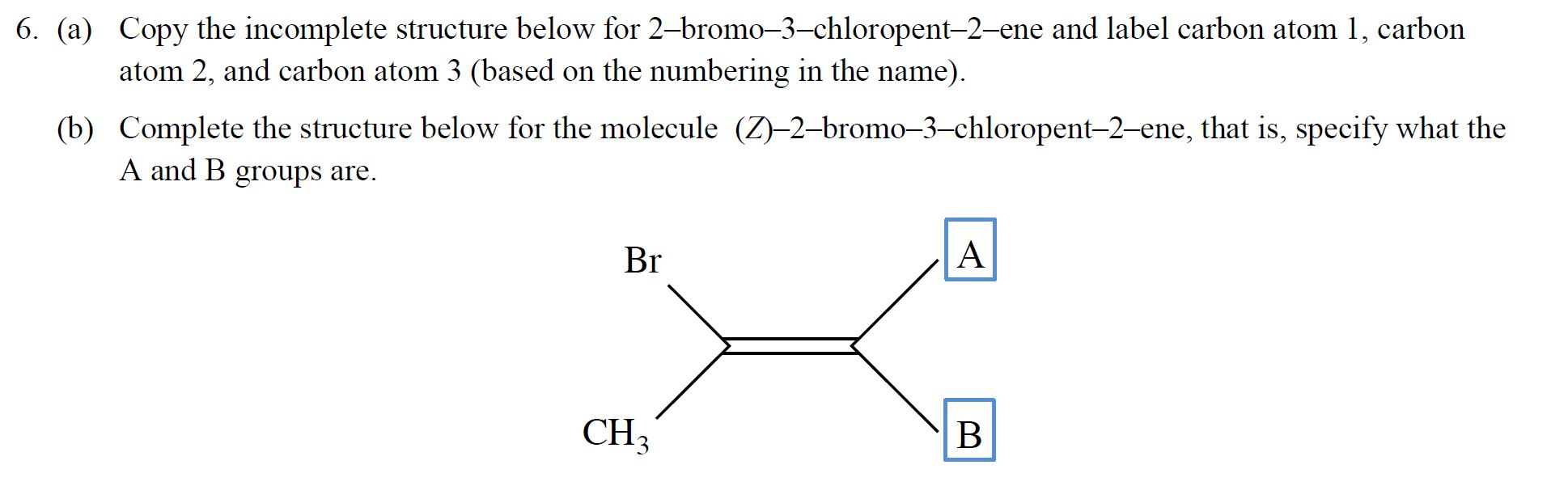 Solved 6. (a) Copy the incomplete structure below for | Chegg.com